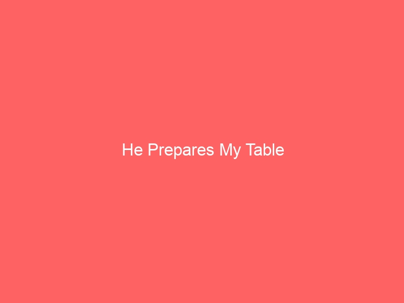 He Prepares My Table - Yvonne M Morgan