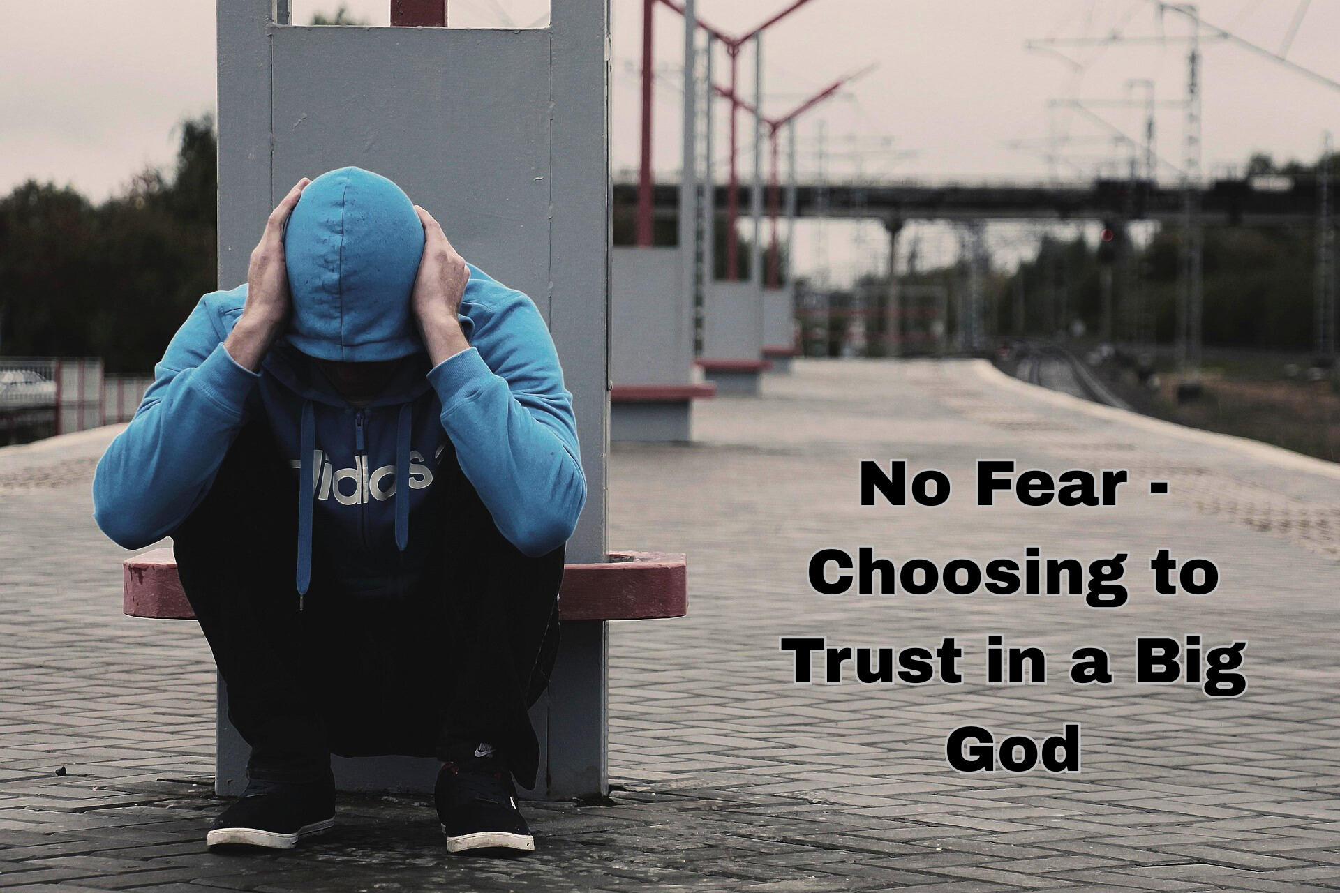 No Fear – Choosing to Trust in a Big God - Yvonne M Morgan